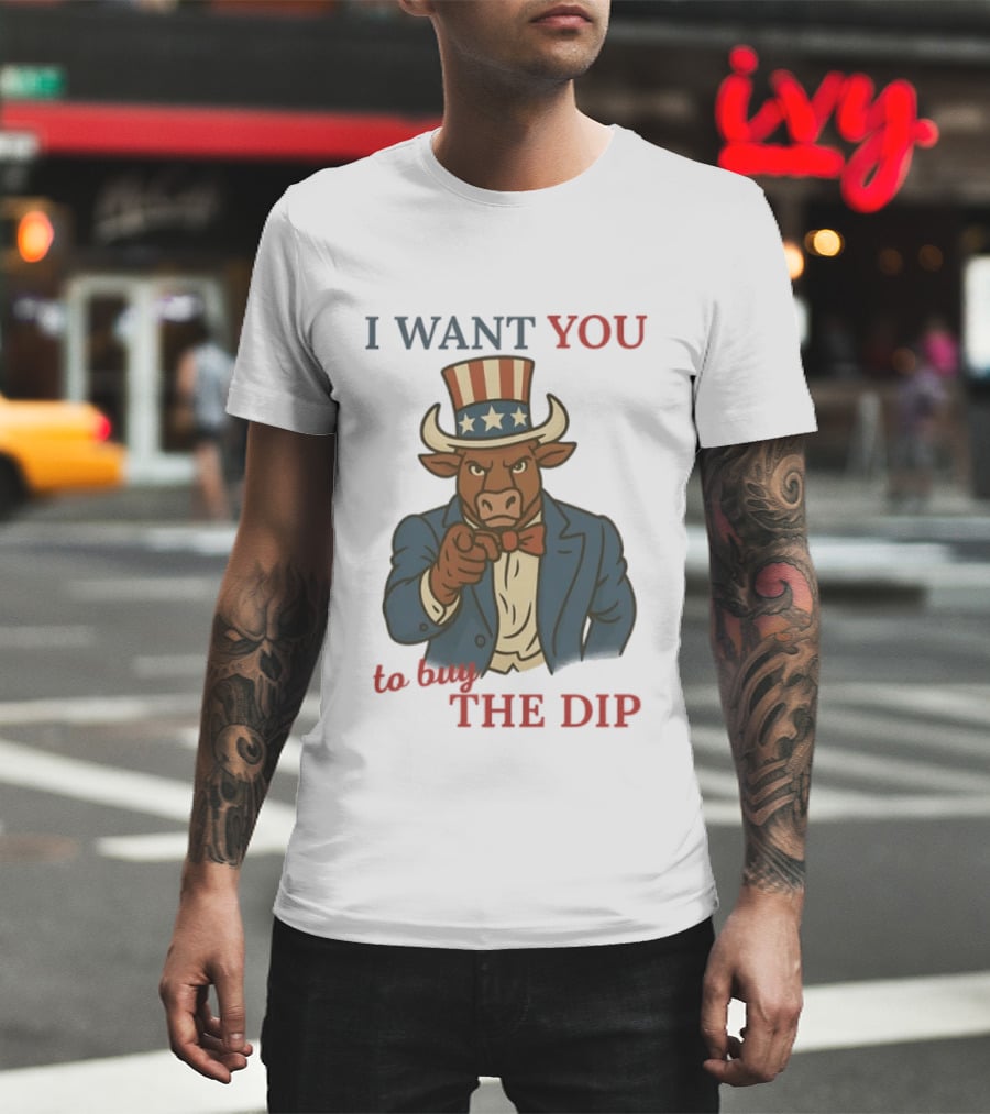I Want You To Buy The Dip Bull Uncle Sam Investor T-Shirt