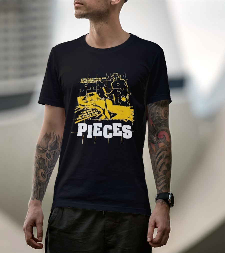 Pieces Horror Movie The Sum Of The Parts The Whole Body If You Think You're Safe On Campus You're Dead Wrong T-Shirt