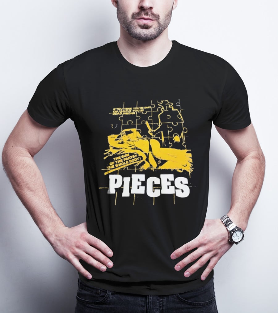 Pieces Horror Movie The Sum Of The Parts The Whole Body If You Think You're Safe On Campus You're Dead Wrong T-Shirt