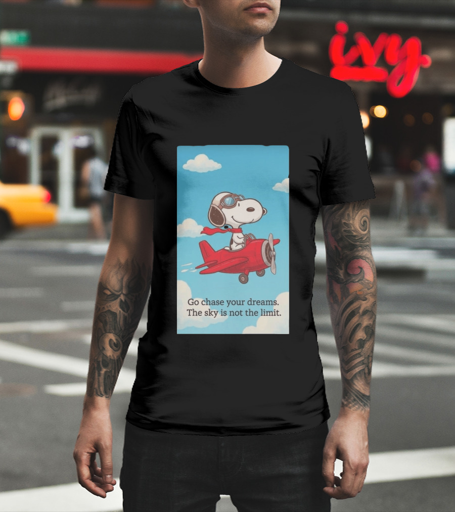 Snoopy Pilot Adventure Go Chase Your Dreams The Sky Is Not The Limit T-Shirt