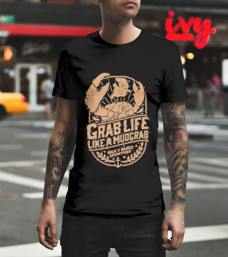 Grab Life Like A Mudcrab Back 2 Basics Adventures Anchor Sunburst T-Shirt
