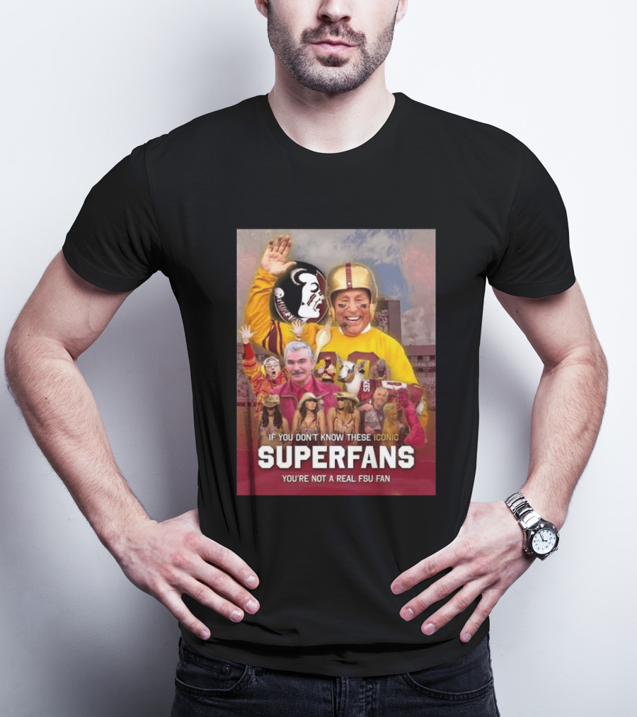 If You Don't Know These Iconic Superfans You're Not A Real FSU Fan T-Shirt