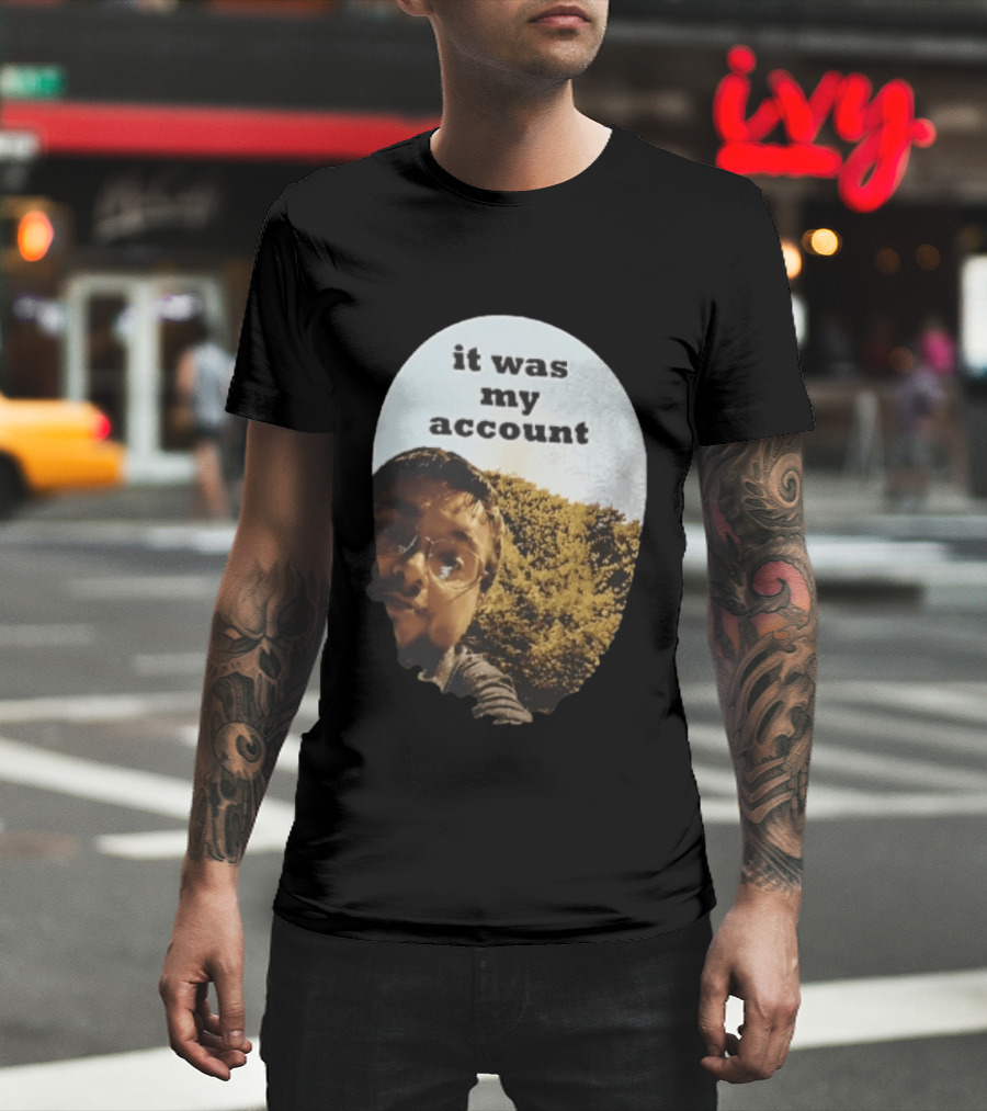 It Was My Account Selfie Nature T-Shirt