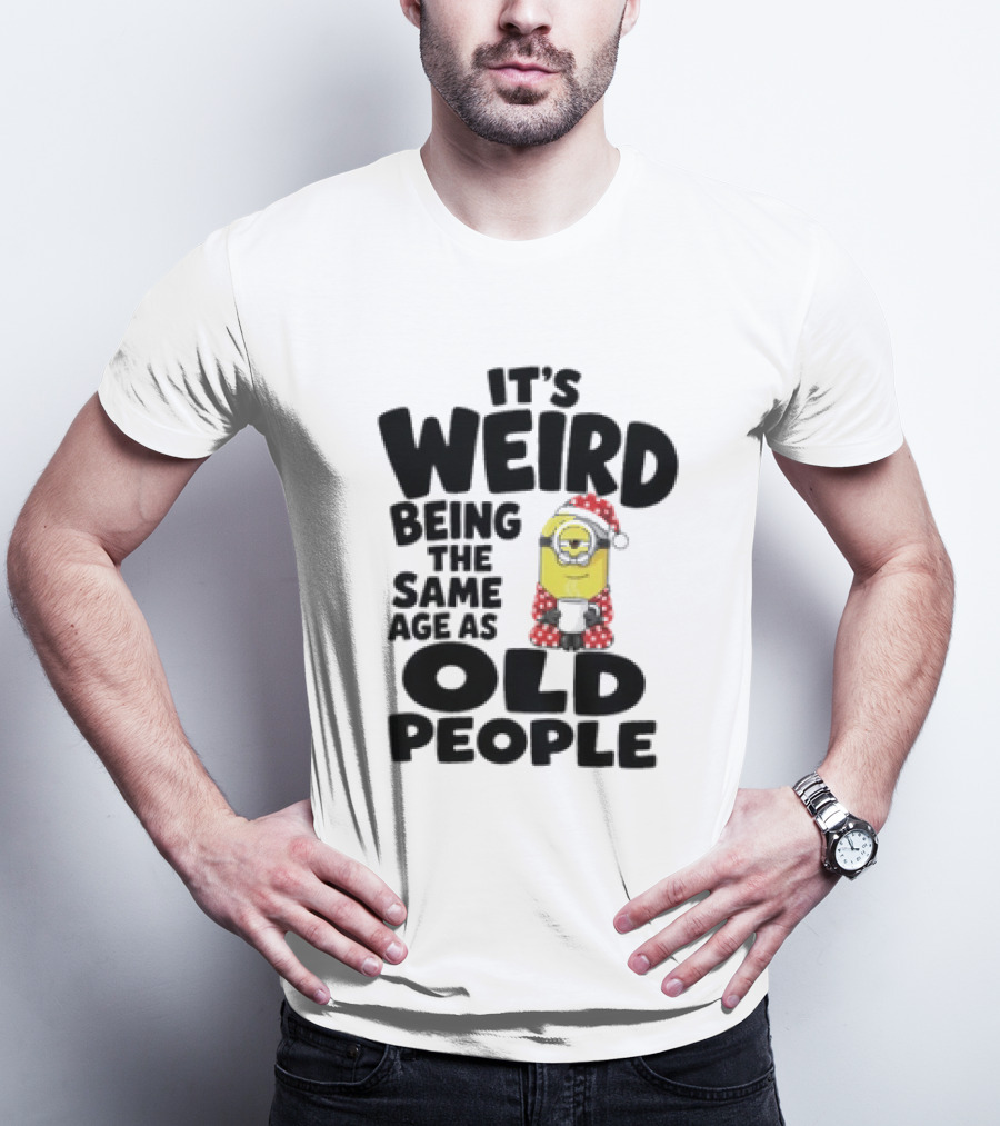 Minion It's Weird Being The Same Age As Old People Christmas Outfit T-Shirt
