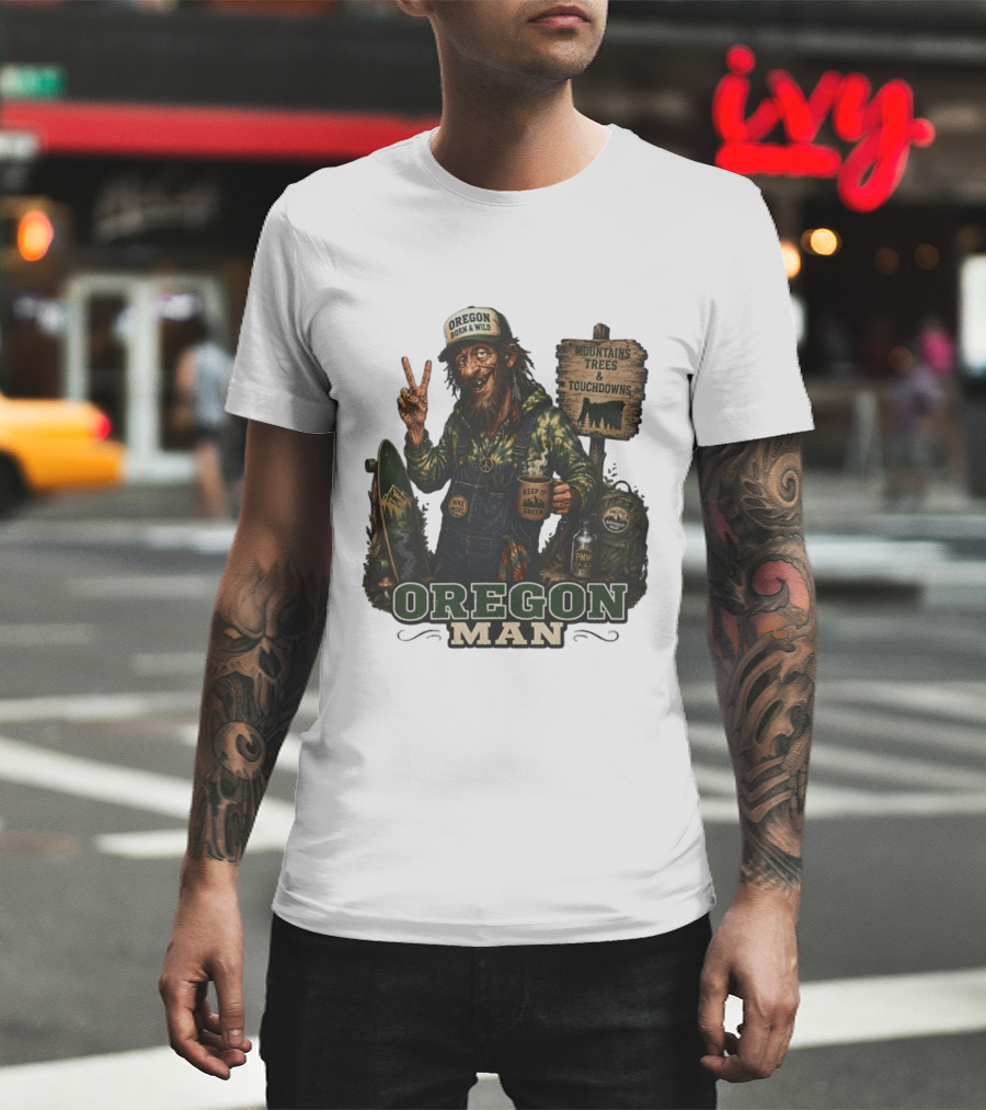 Oregon Born Wild Man Pacific Northwest Mountains Trees Touchdowns Keep It Green T-Shirt
