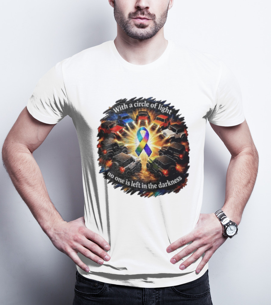 With A Circle Of Light No One Is Left In The Darkness Off Road Vehicles Rainbow Ribbon T-Shirt