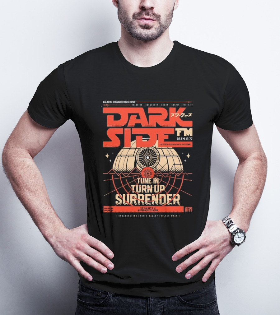 Dark Side FM Galactic Broadcasting Service Tune In Turn Up Surrender The Force Is Strong With The Signal T-Shirt