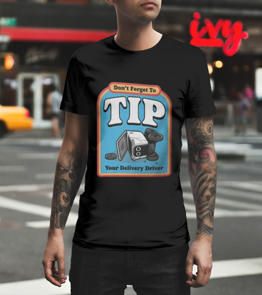 Don't Forget To TIP Your Delivery Driver Humorous Robot Reminder T-Shirt
