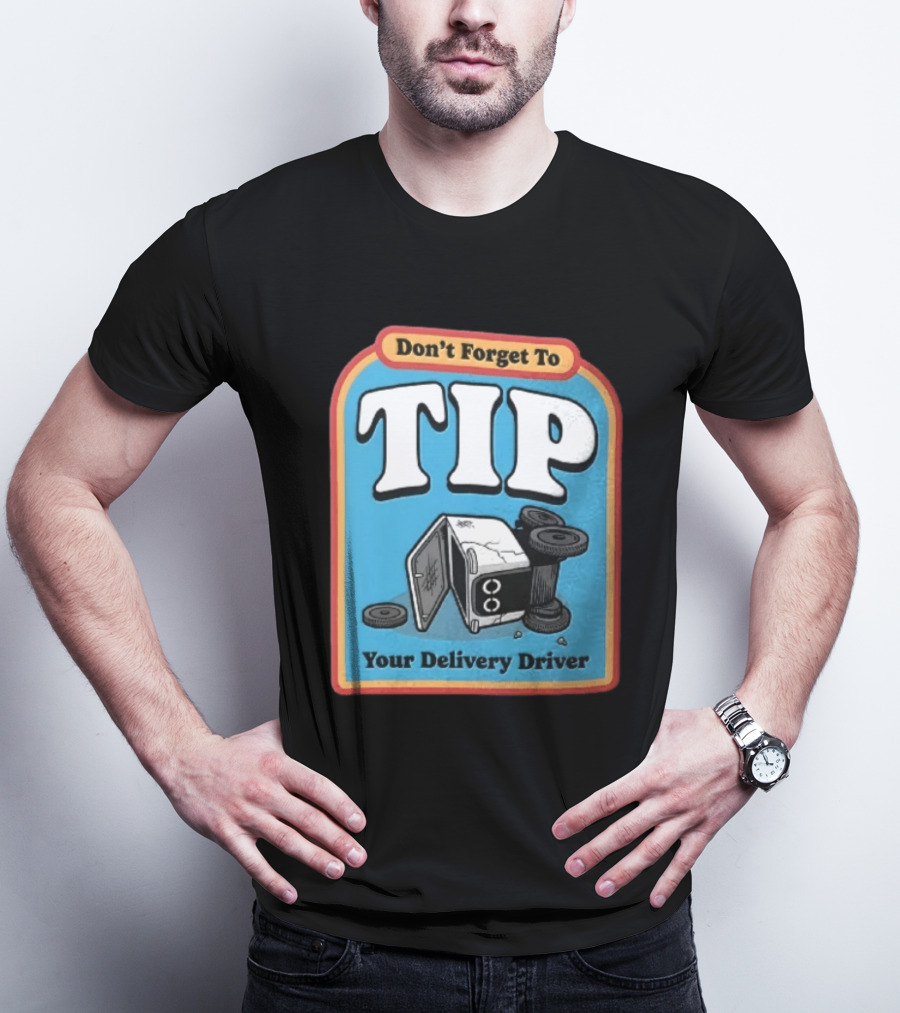 Don't Forget To TIP Your Delivery Driver Humorous Robot Reminder T-Shirt