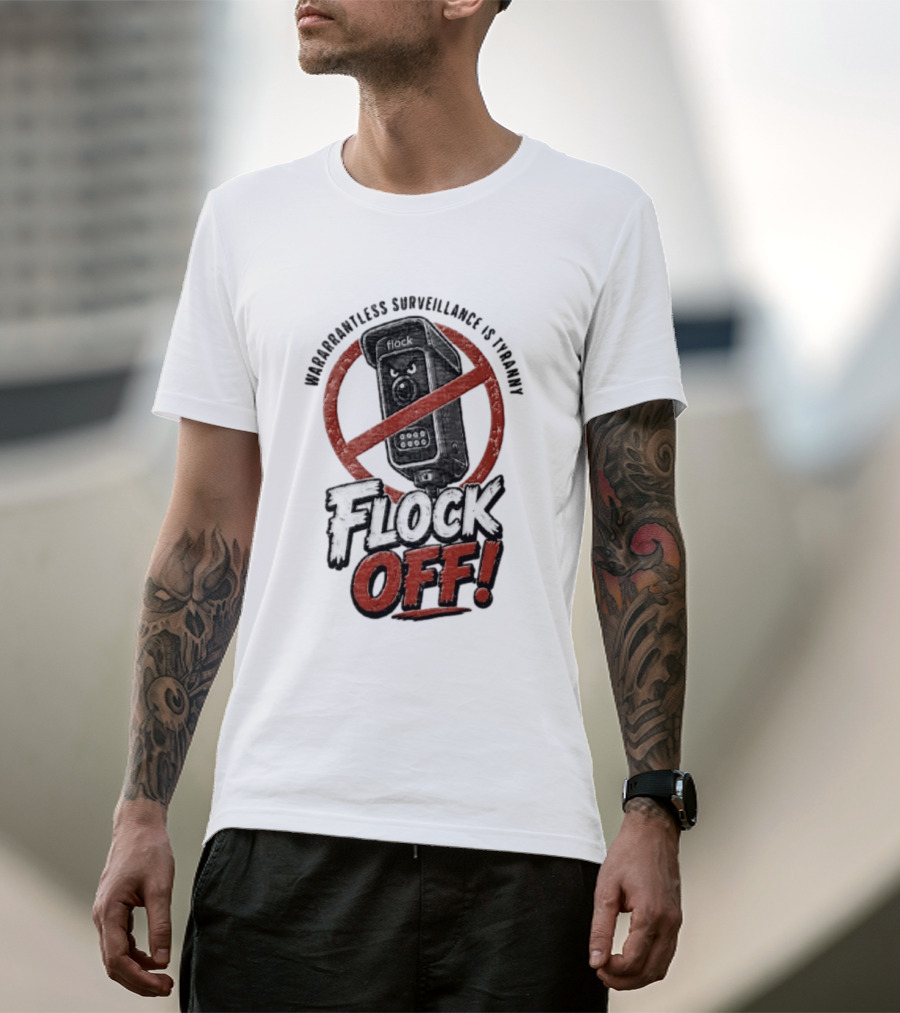 Flock Safety Surveillance Warrantless Surveillance Is Tyranny Flock Off Warning T-Shirt