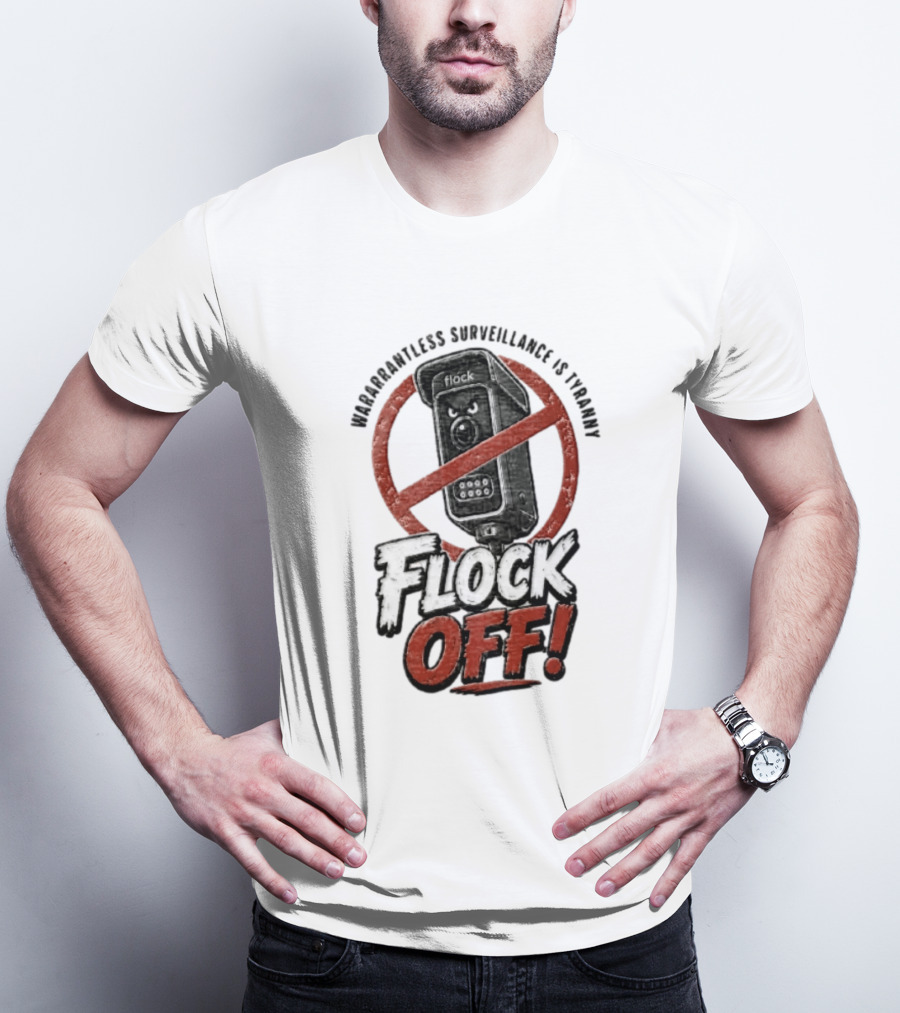 Flock Safety Surveillance Warrantless Surveillance Is Tyranny Flock Off Warning T-Shirt