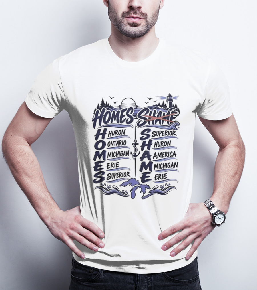 Homes Vs Shame Great Lakes Mnemonic Lake Superior Michigan Ontario Erie Huron T-Shirt