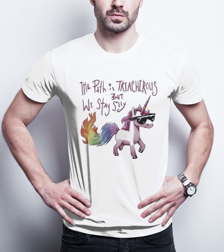 The Path Is Treacherous But We Stay Silly Cool Unicorn Sunglasses Rainbow Tail T-Shirt