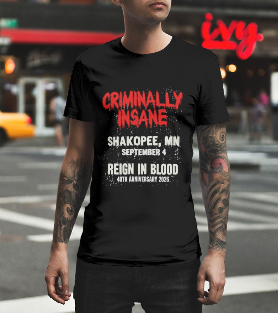 Criminally Insane Reign In Blood 40th Anniversary September 4 Shakopee MN 2026 T-Shirt