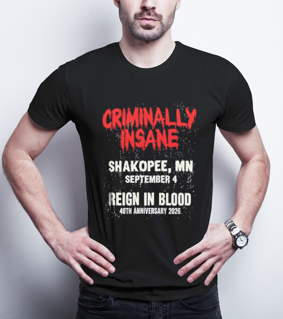 Criminally Insane Reign In Blood 40th Anniversary September 4 Shakopee MN 2026 T-Shirt