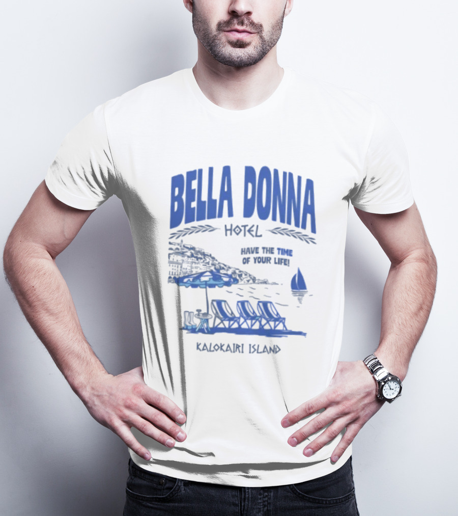Bella Donna Hotel Have The Time Of Your Life Kalokairi Island Seaside Vacation Scene T-Shirt