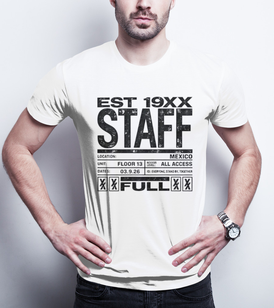 Est 19XX Staff Mexico Floor 13 All Access Full 03.9.25 T-Shirt
