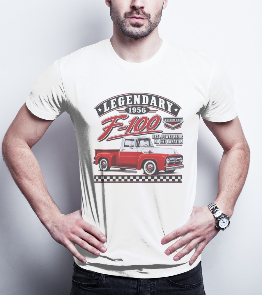 Legendary 1956 F 100 Custom Cab Real Power Needs No Explanation T-Shirt
