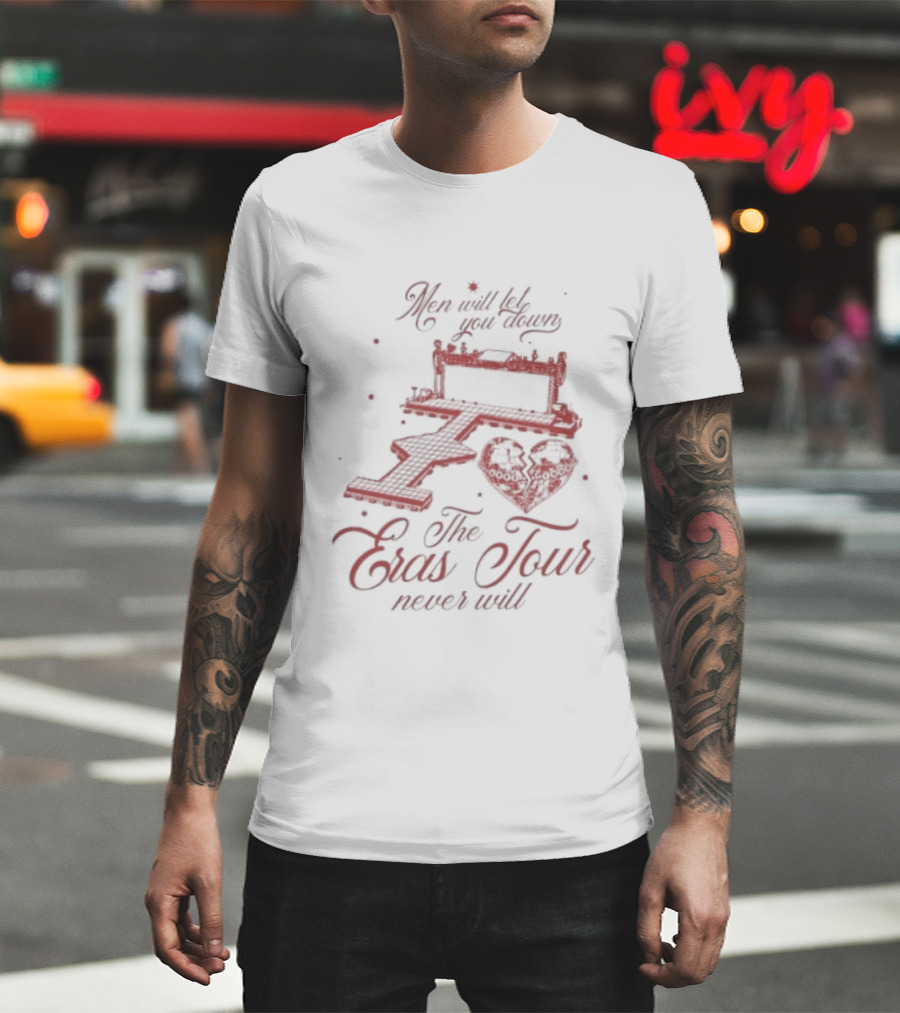 Taylor Men Will Let You Down The Eras Tour Never Will Heart T-Shirt
