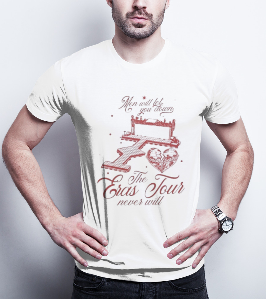 Taylor Men Will Let You Down The Eras Tour Never Will Heart T-Shirt