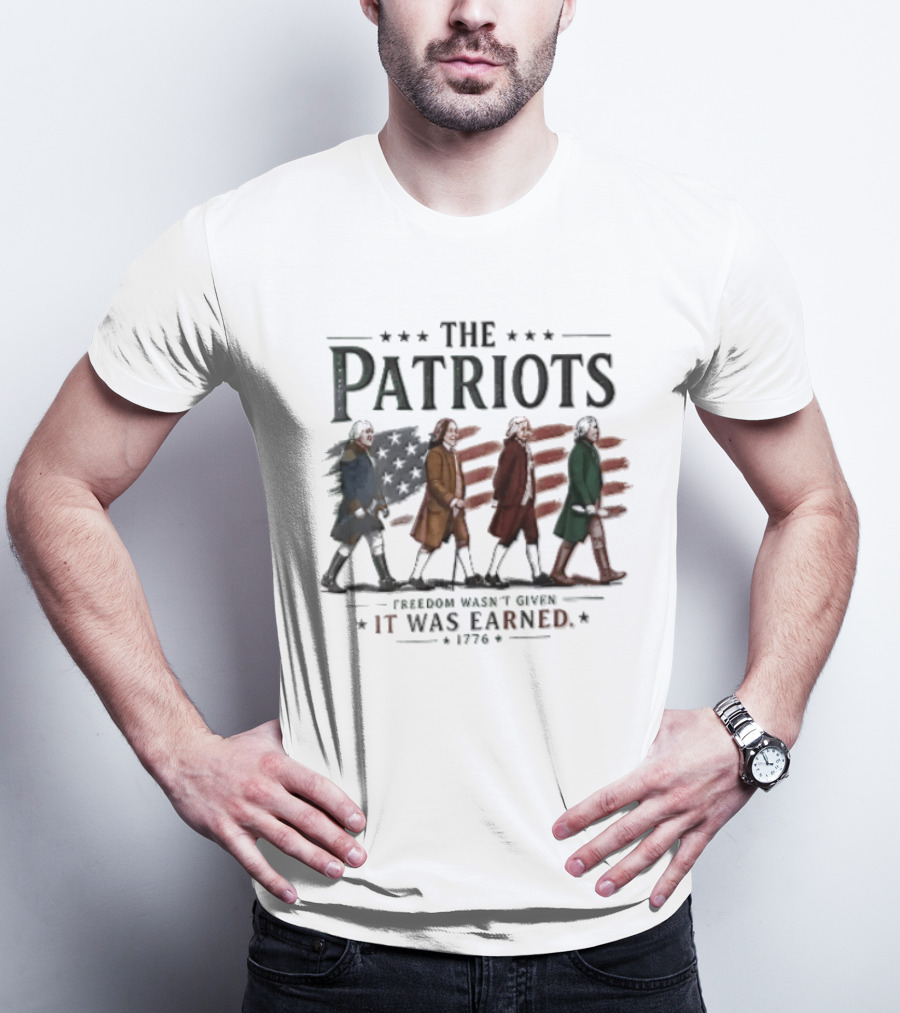 The Patriots Freedom Wasn't Given It Was Earned 1776 Founding Fathers Walking American Flag T-Shirt