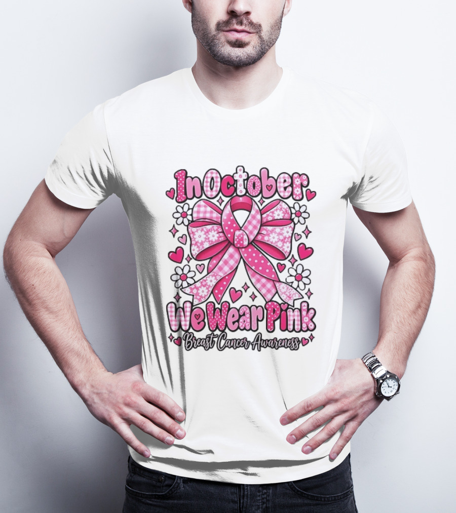 In October We Wear Pink Ribbon Breast Cancer Awareness Flowers Hearts T-Shirt