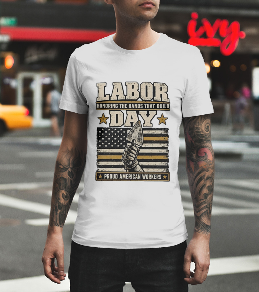 Labor Day Honoring The Hands That Build American Workers Flag And Stars T-Shirt
