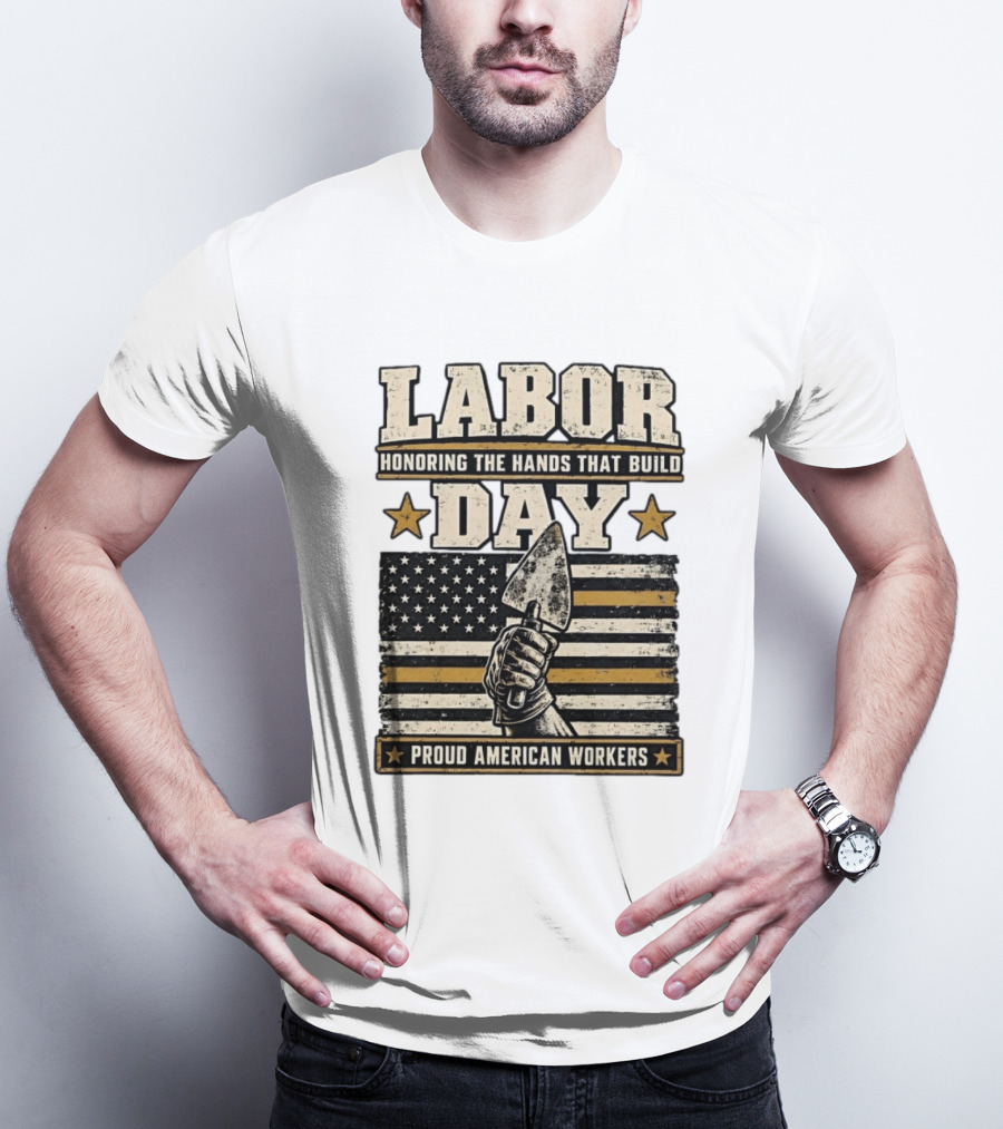 Labor Day Honoring The Hands That Build American Workers Flag And Stars T-Shirt