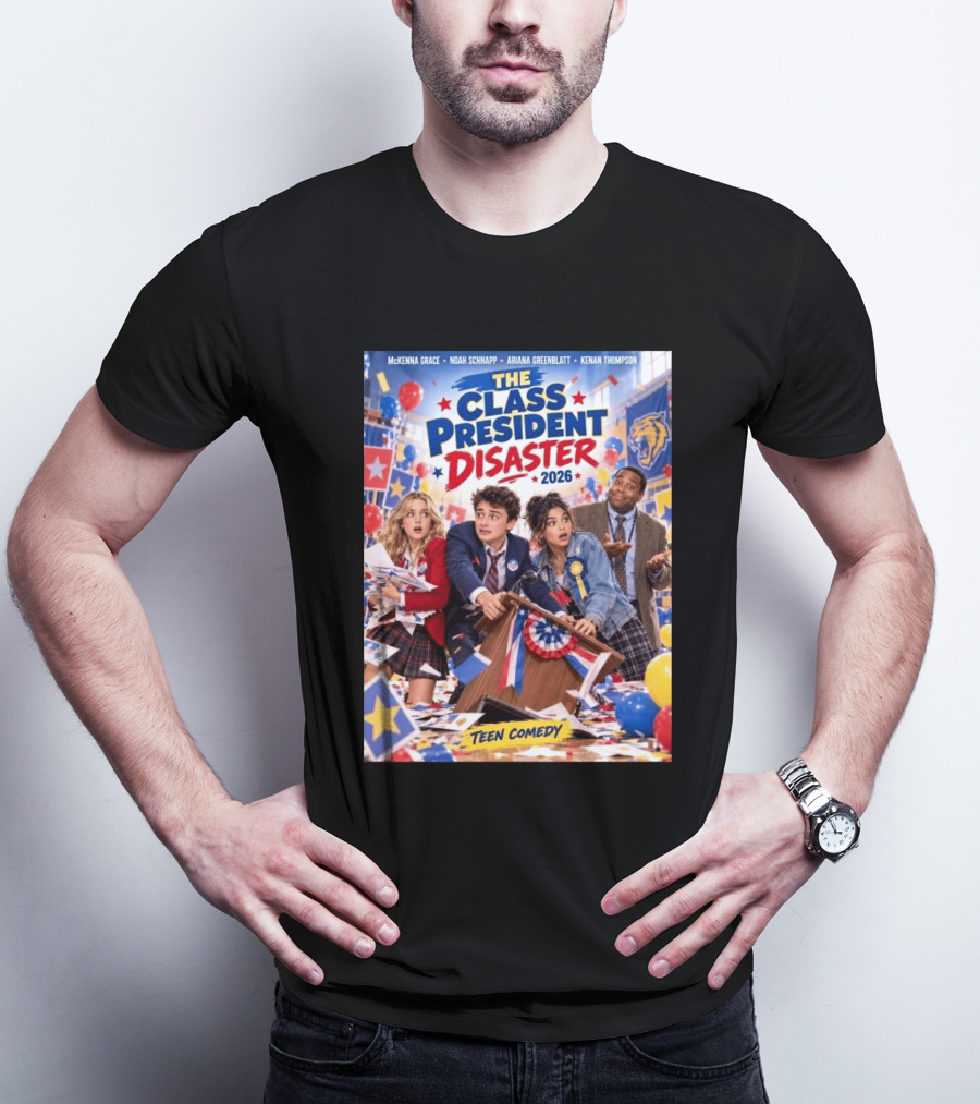 The Class President Disaster 2026 Featuring McKenna Grace Noah Schnapp Ariana Greenblatt Kenan Thompson Teen Comedy T-Shirt
