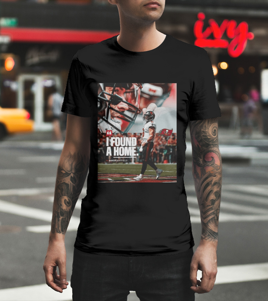 I Found A Home Baker Mayfield Buccaneers T-Shirt