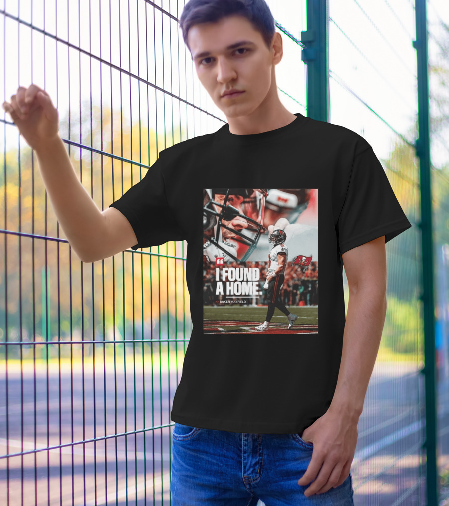 I Found A Home Baker Mayfield Buccaneers T-Shirt