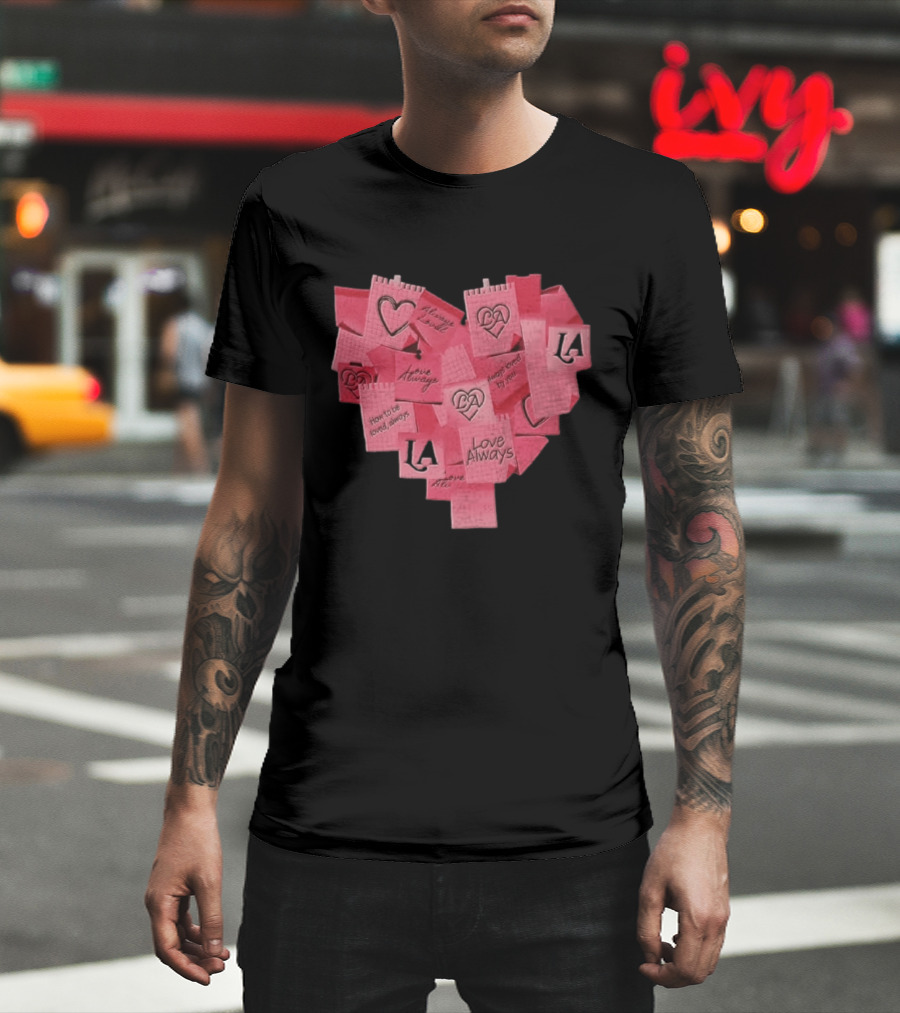 Love Always Heart Shaped Notes LA Love Always How To Be Loved Always T-Shirt