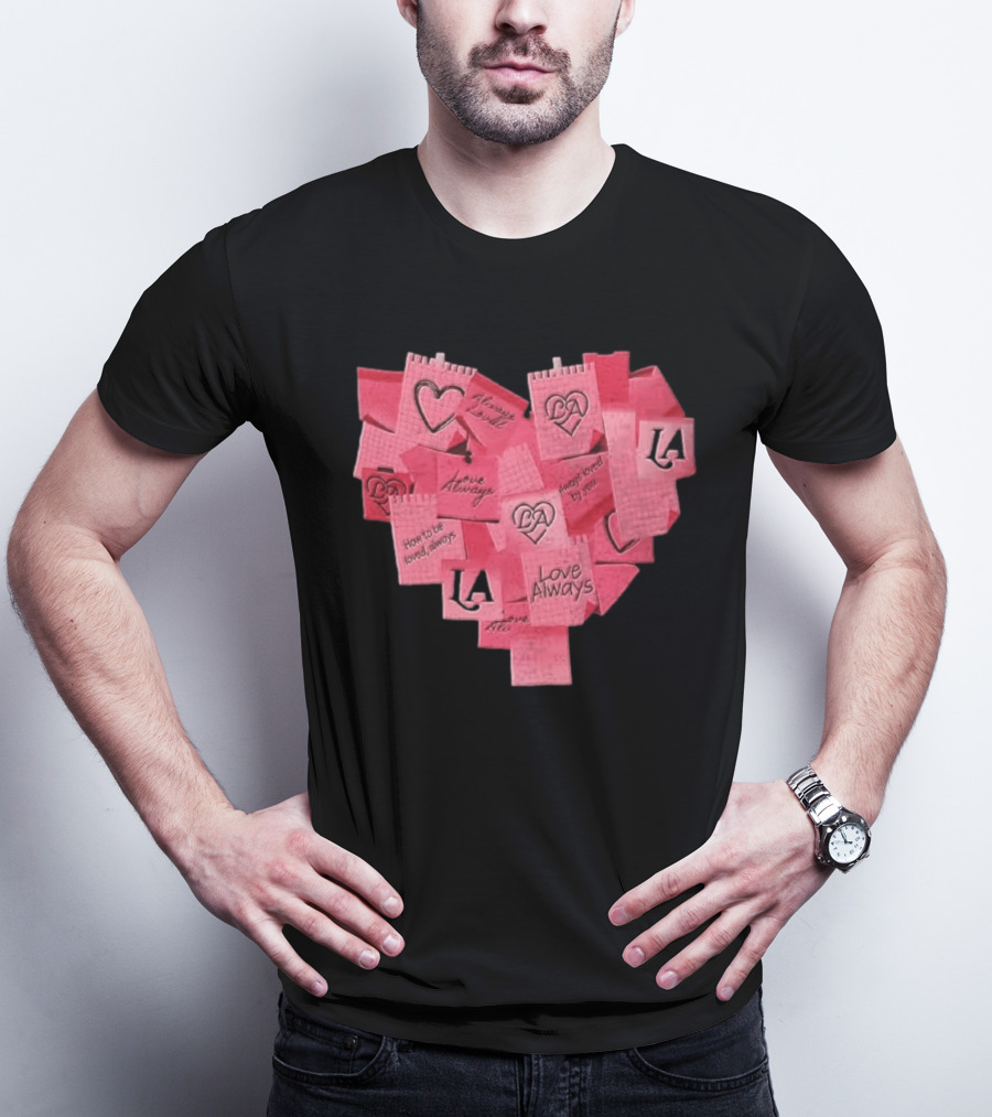 Love Always Heart Shaped Notes LA Love Always How To Be Loved Always T-Shirt