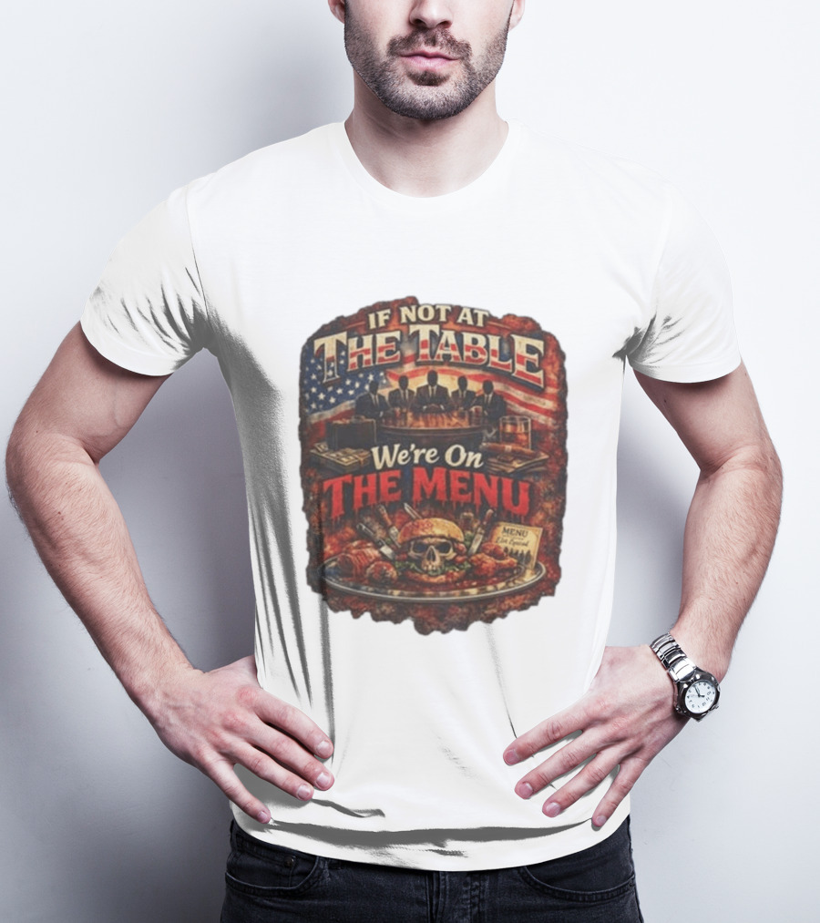 If Not At The Table We're On The Menu Skull Burger And American Flag T-Shirt