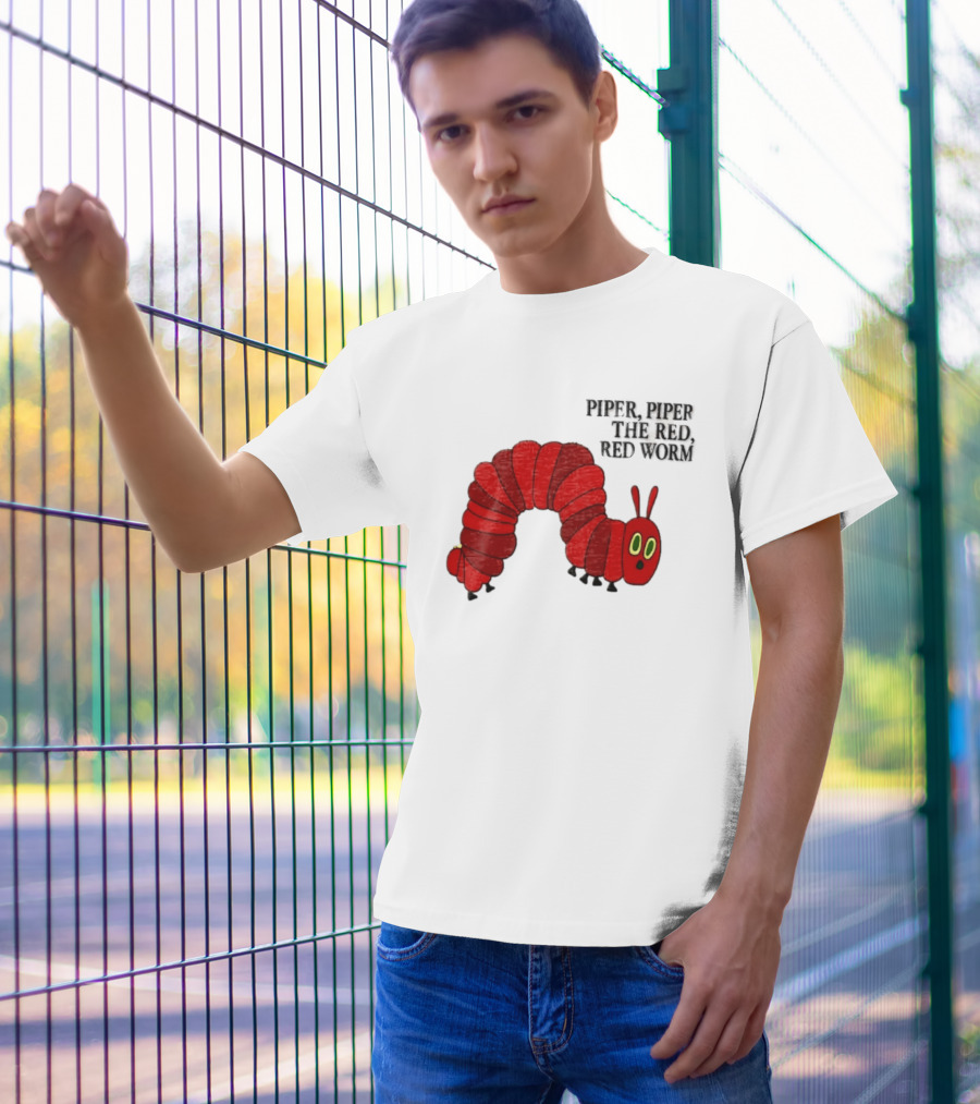 Piper Piper The Red Red Worm The Very Hungry Caterpillar T-Shirt