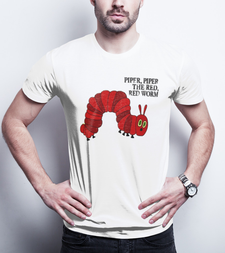 Piper Piper The Red Red Worm The Very Hungry Caterpillar T-Shirt