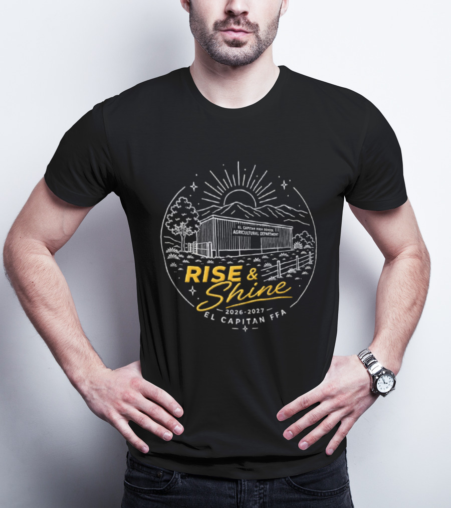 El Capitan High School 2026 2027 FFA Agricultural Department Rise And Shine T-Shirt