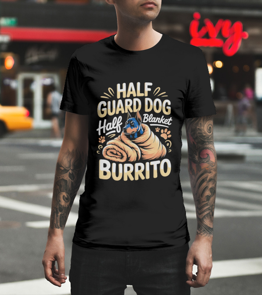 Half Guard Dog Half Blanket Burrito Doberman T-Shirt