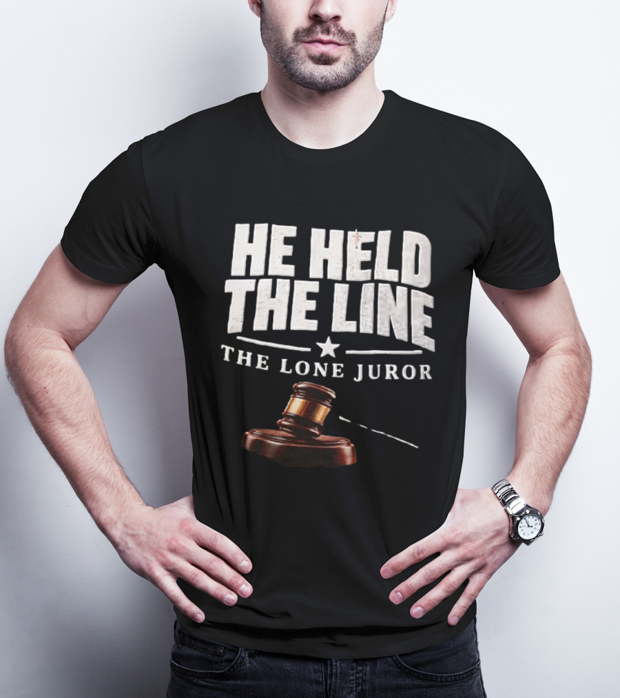 He Held The Line The Lone Juror Justice Court Legal Gavel T-Shirt