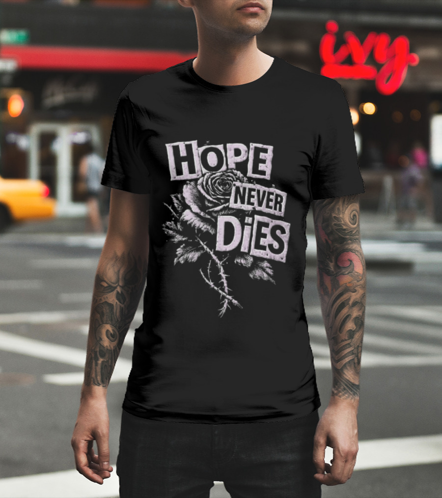 Hope Never Dies Floral Rose Aesthetic Inspirational T-Shirt