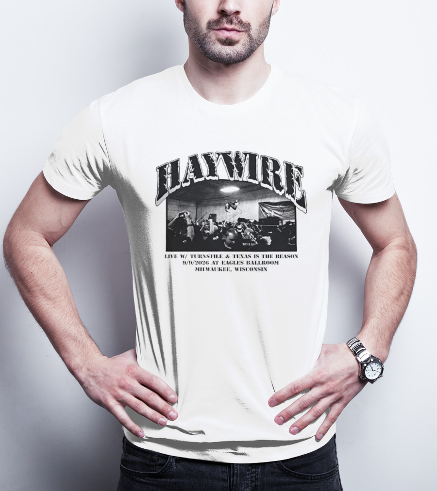 Haywire Live Turnstile And Texas Is The Reason At Eagles Ballroom Milwaukee March 1 22 1997 T-Shirt