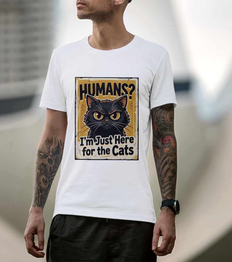 HUMANS? I'm Just Here For The Cats Grumpy Cat T-Shirt