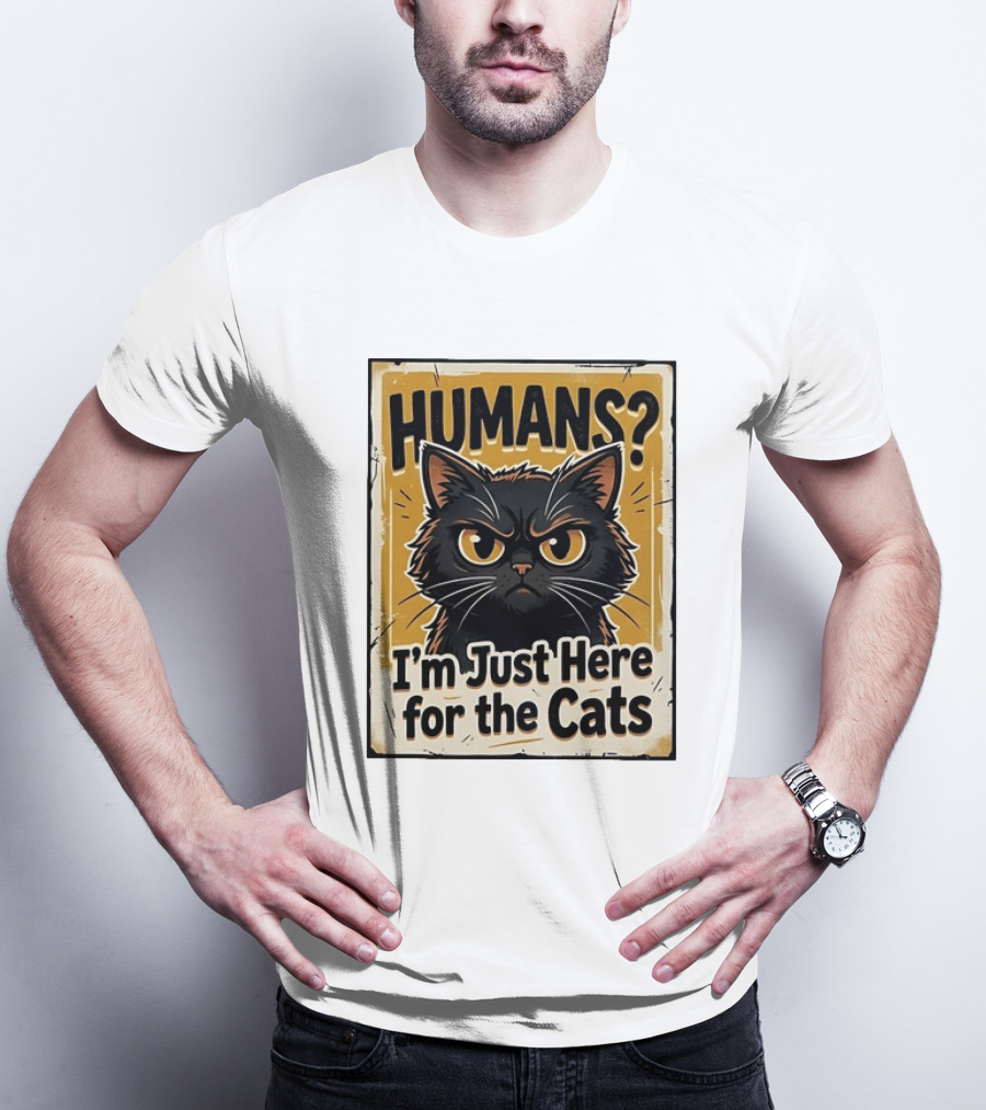 HUMANS? I'm Just Here For The Cats Grumpy Cat T-Shirt
