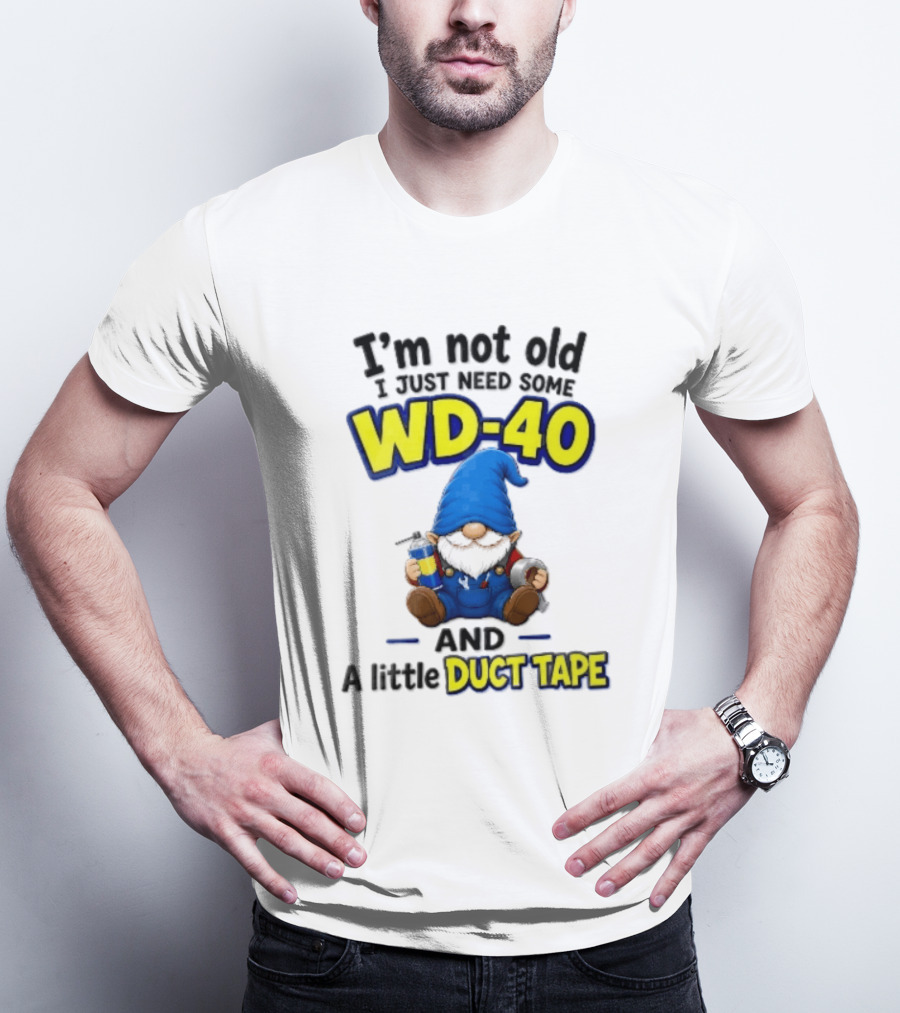 I'm Not Old I Just Need Some WD 40 And A Little Duct Tape Cartoon Gnome With Spray Can Tools T-Shirt