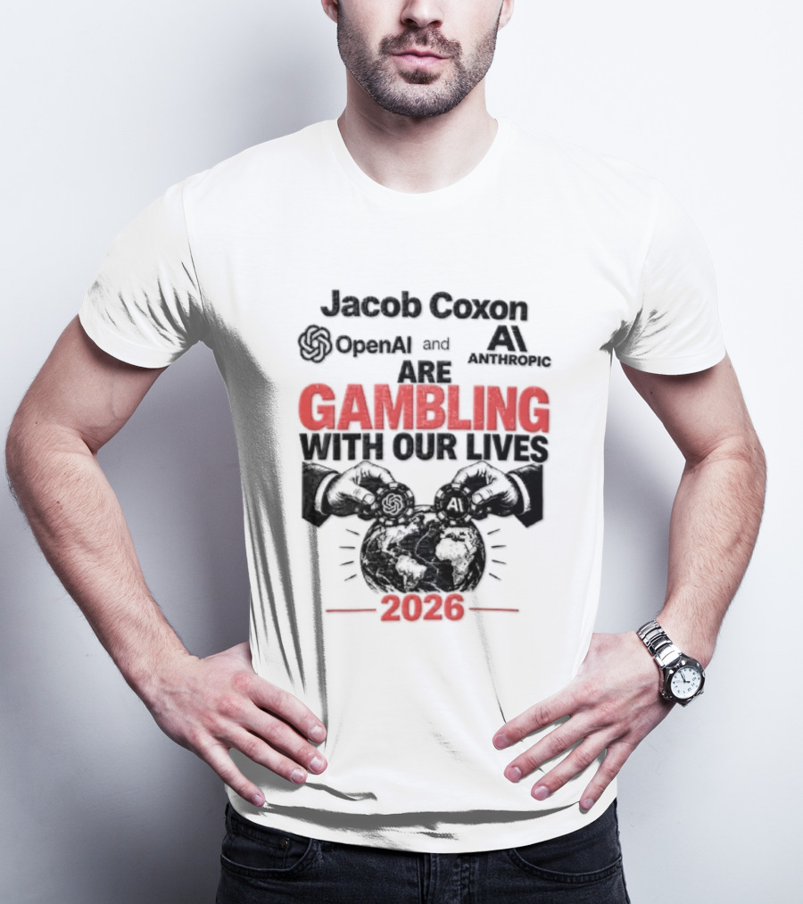 Jacob Coxon OpenAI Anthropic Gambling With Our Lives 2026 T-Shirt