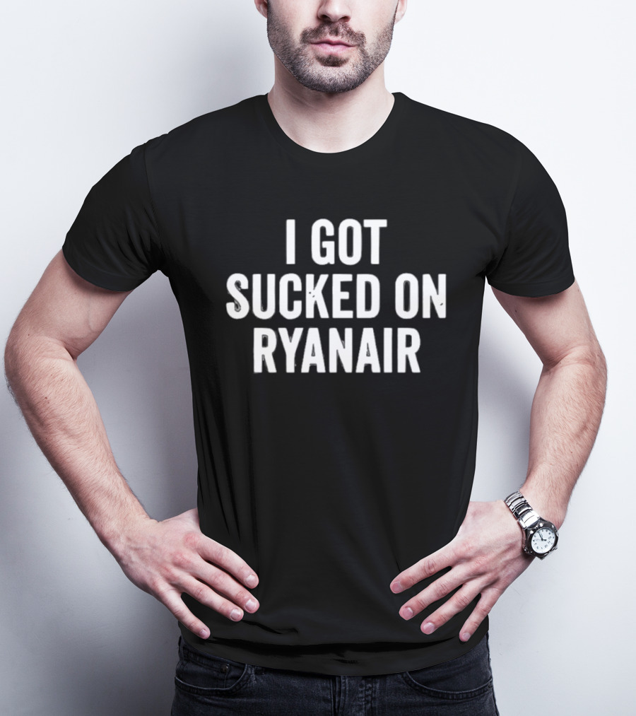 I Got Sucked On Ryanair Flight Aviation Experience T-Shirt