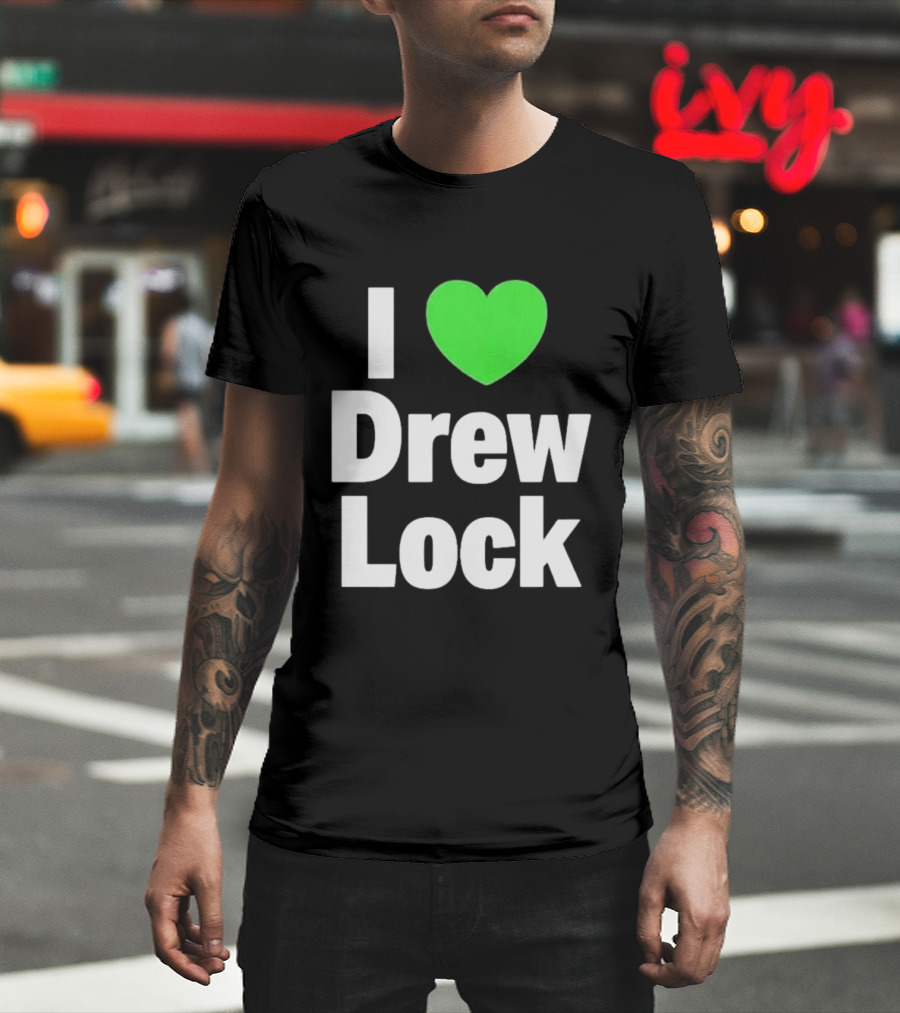 I Love Drew Lock Seattle Seahawks Fan T-Shirt