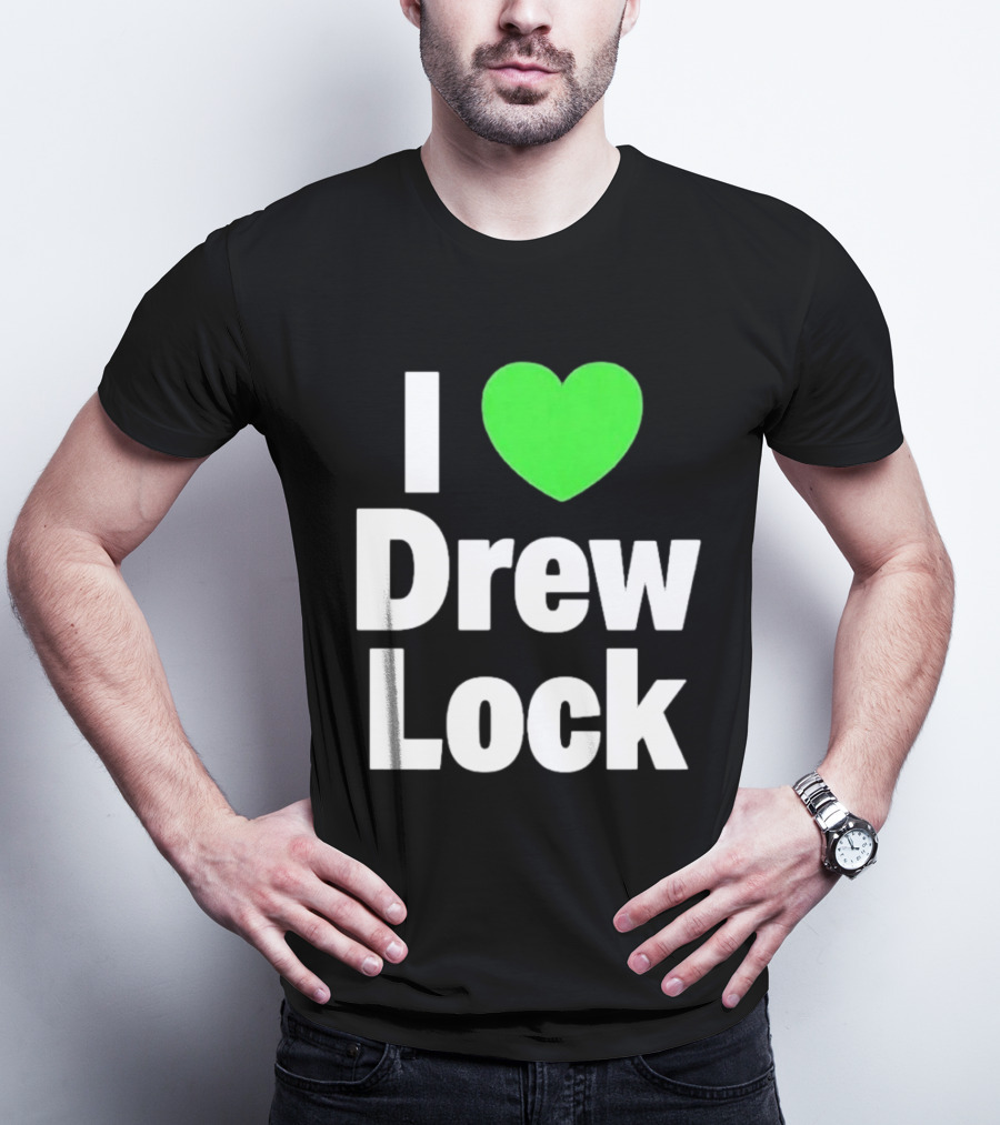 I Love Drew Lock Seattle Seahawks Fan T-Shirt