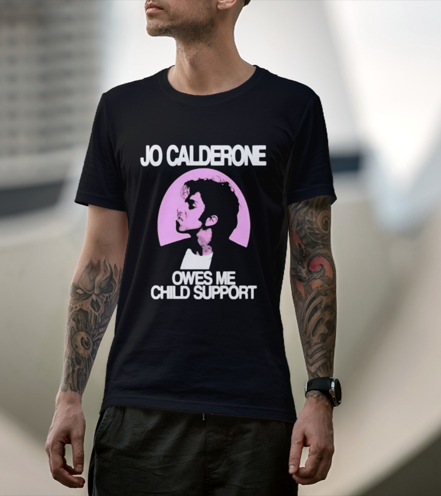 Jo Calderone Owes Me Child Support Gaga T-Shirt