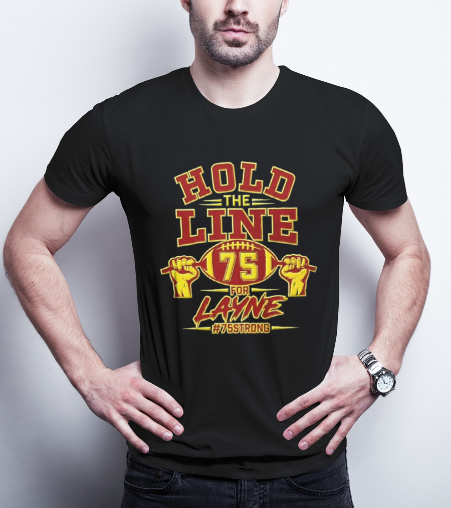 Hold The Line 75 For Layne #75Strong Football Player Honor T-Shirt